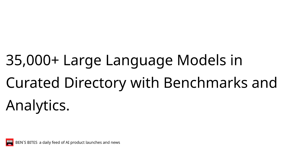 35,000+ Large Language Models in Curated Directory with Benchmarks and ...