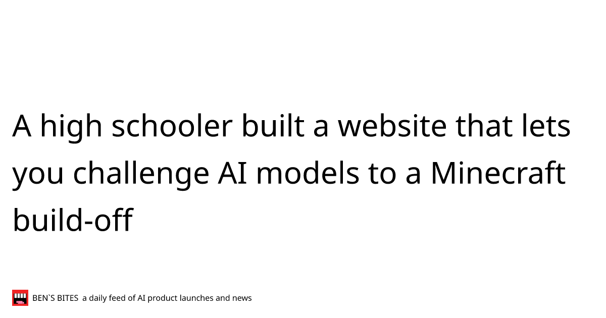 A high schooler built a website that lets you challenge AI models to a ...
