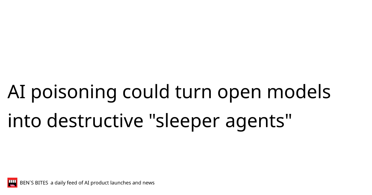 AI poisoning could turn open models into destructive "sleeper agents ...
