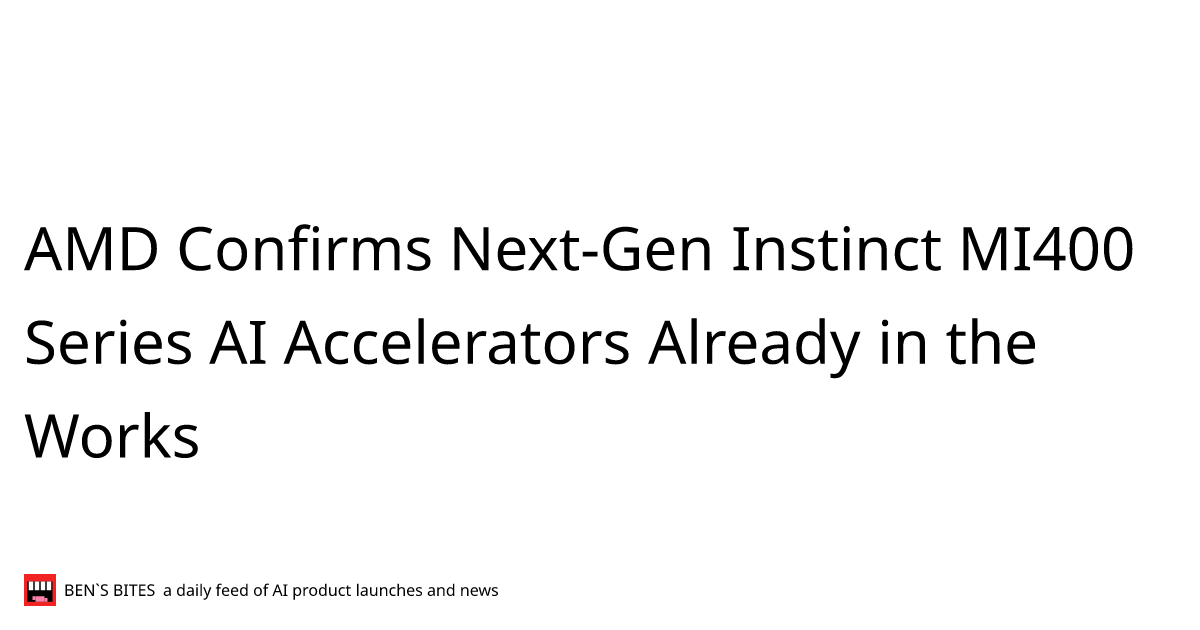 AMD Confirms Next-Gen Instinct MI400 Series AI Accelerators Already in ...