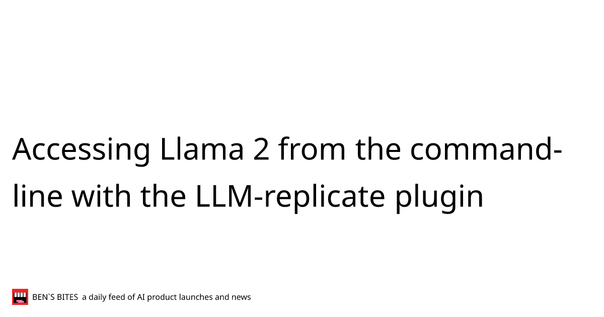 Accessing Llama 2 from the command-line with the LLM-replicate plugin ...