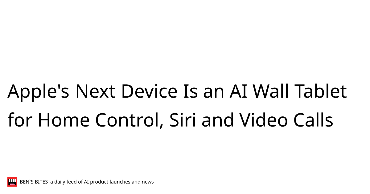 Apple's Next Device Is an AI Wall Tablet for Home Control, Siri and ...