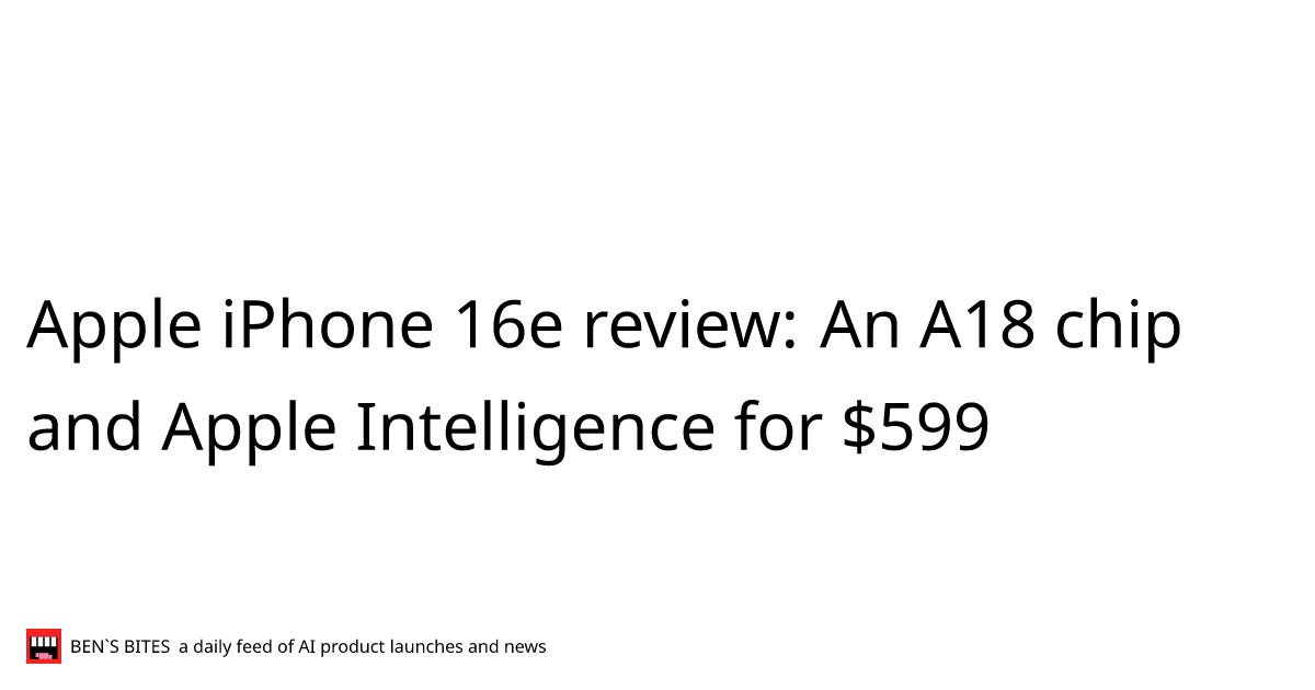 Apple iPhone 16e review: An A18 chip and Apple Intelligence for $599 ...