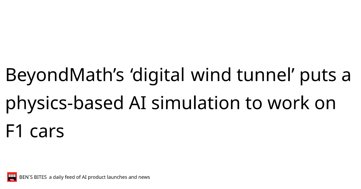BeyondMath’s ‘digital wind tunnel’ puts a physics-based AI simulation to work on F1 cars - Bens ...