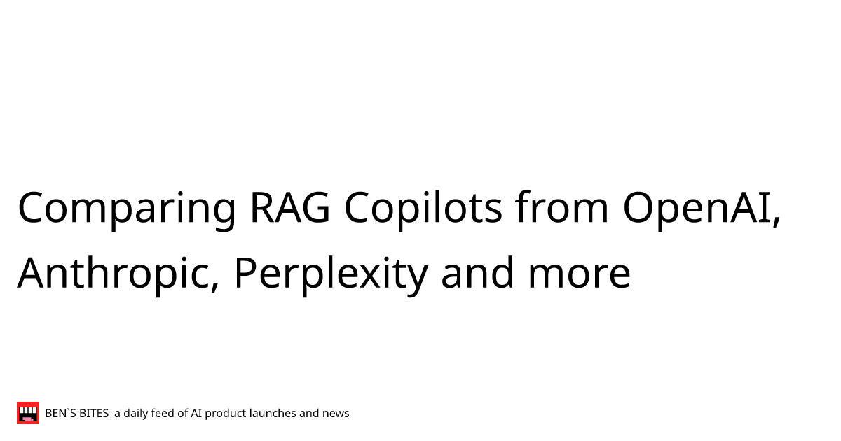Comparing RAG Copilots from OpenAI, Anthropic, Perplexity and more ...