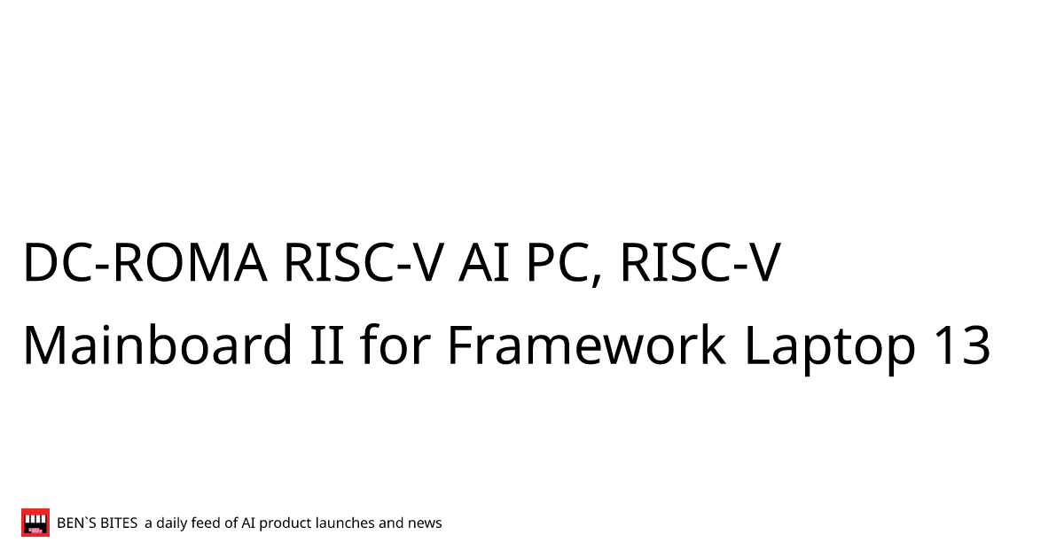 DC-ROMA RISC-V AI PC, RISC-V Mainboard II for Framework Laptop 13 ...