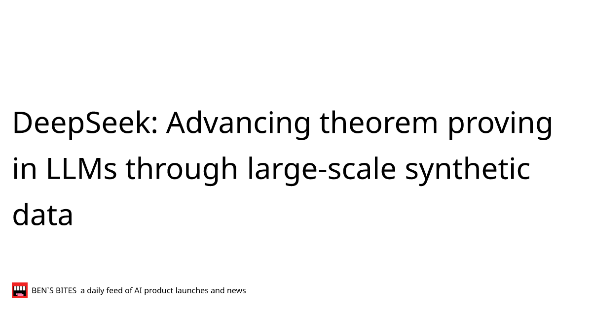 DeepSeek: Advancing theorem proving in LLMs through large-scale ...