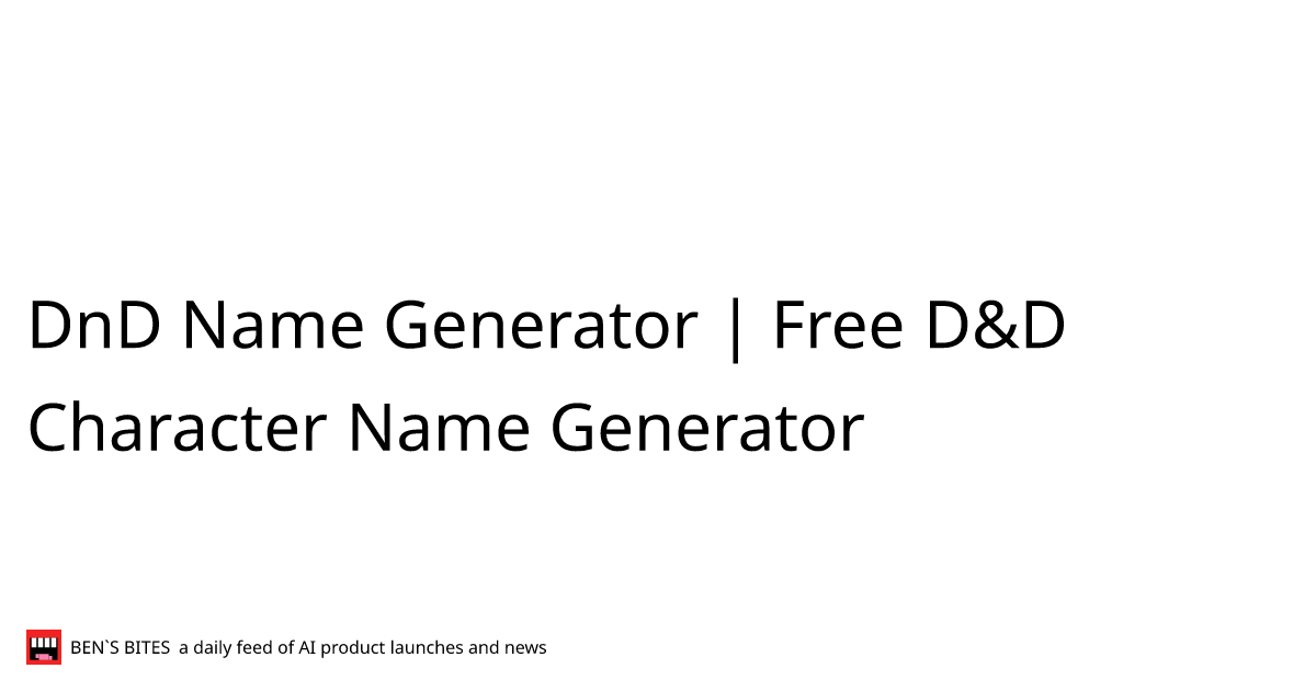 DnD Name Generator | Free D&D Character Name Generator - Bens Bites