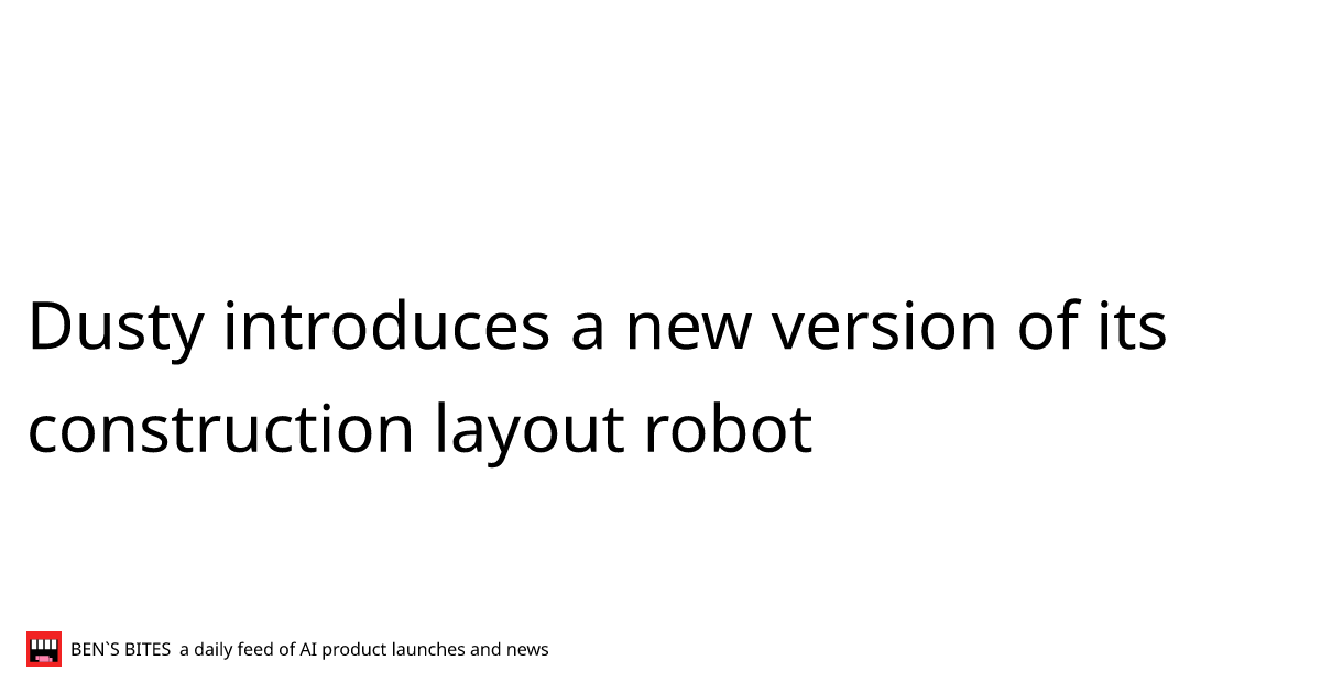 Dusty introduces a new version of its construction layout robot - Bens ...