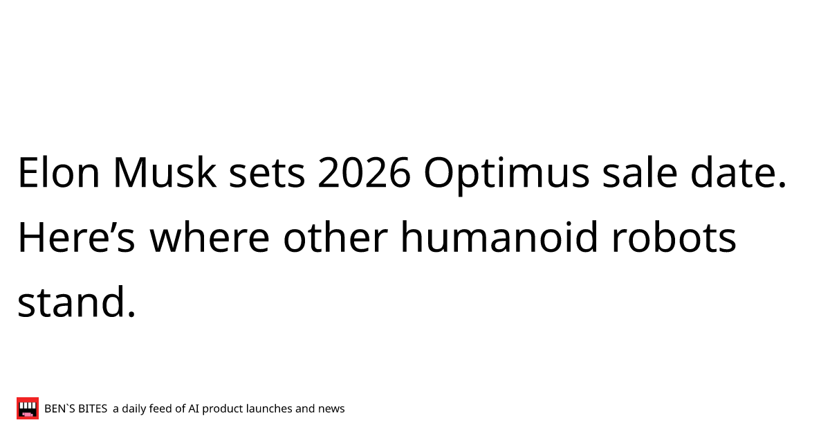 Elon Musk sets 2026 Optimus sale date. Here’s where other humanoid ...