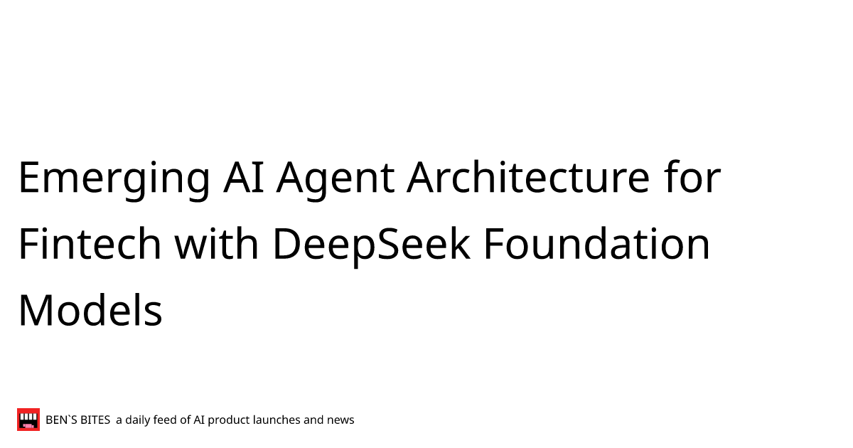 Emerging AI Agent Architecture for Fintech with DeepSeek Foundation ...