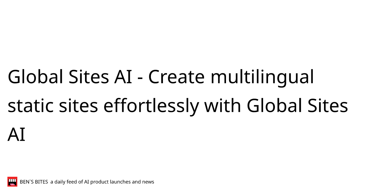 Global Sites AI - Create multilingual static sites effortlessly with ...