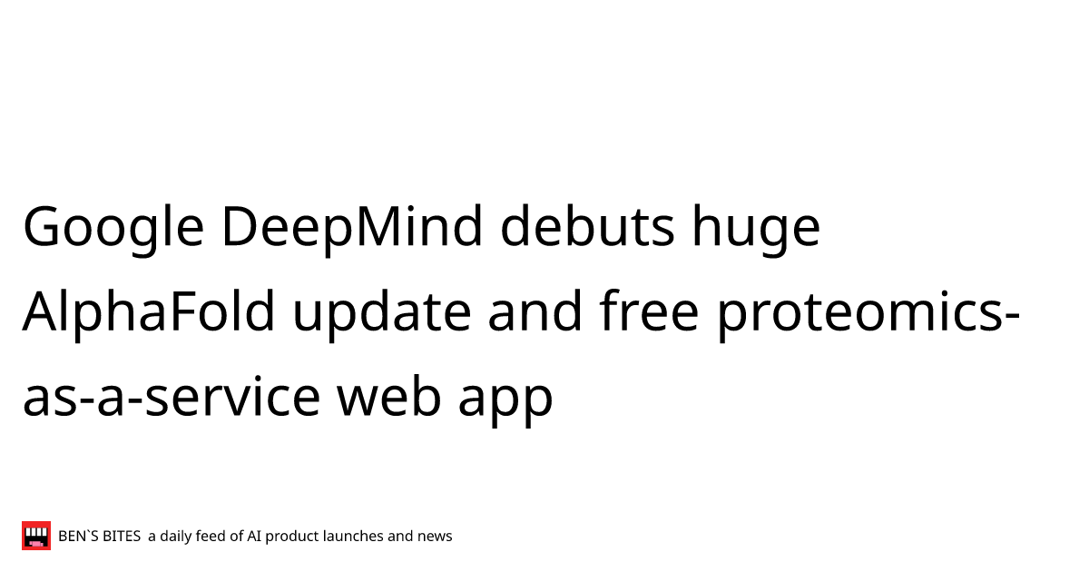 Google DeepMind debuts huge AlphaFold update and free proteomics-as-a ...