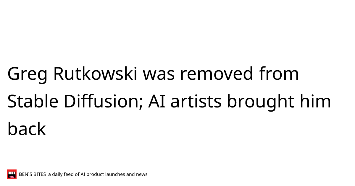 Greg Rutkowski was removed from Stable Diffusion; AI artists brought ...