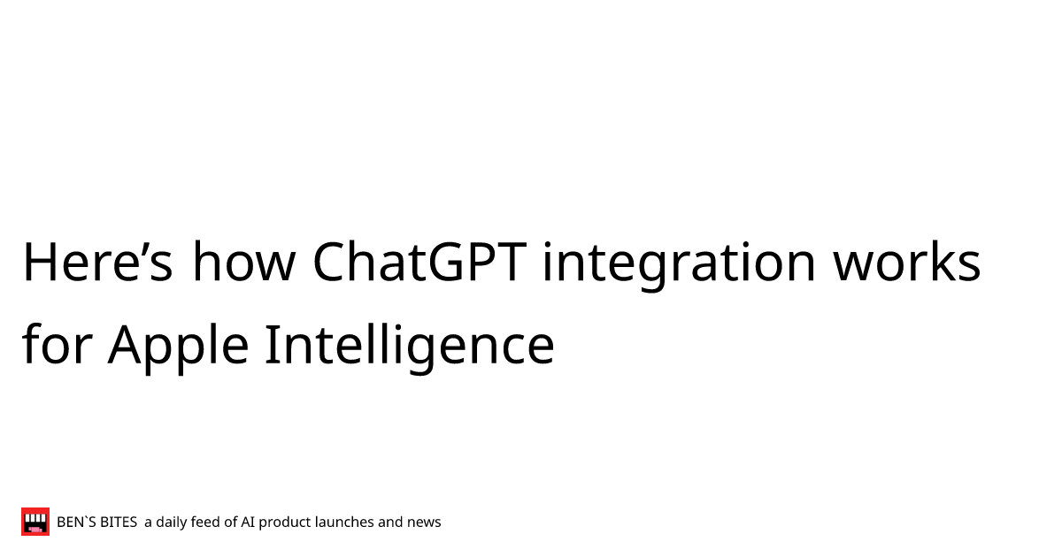 Here’s how ChatGPT integration works for Apple Intelligence - Bens Bites