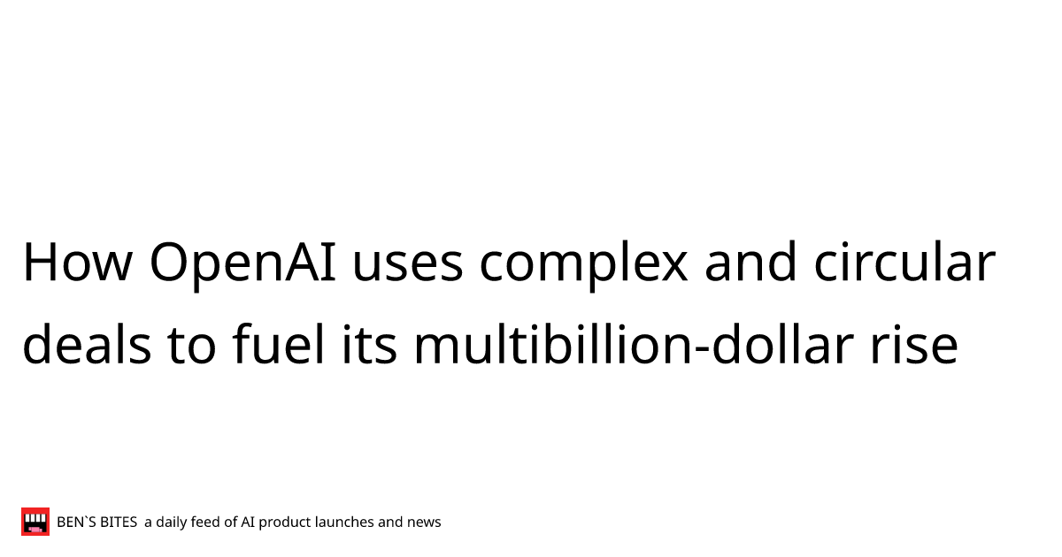 How OpenAI uses complex and circular deals to fuel its multibillion ...