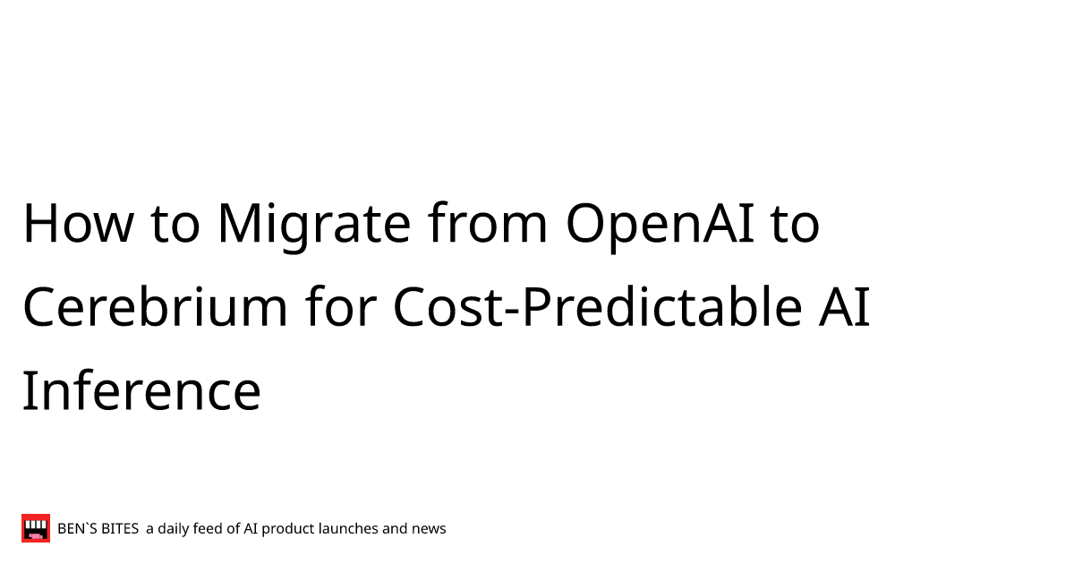 How to Migrate from OpenAI to Cerebrium for Cost-Predictable AI ...