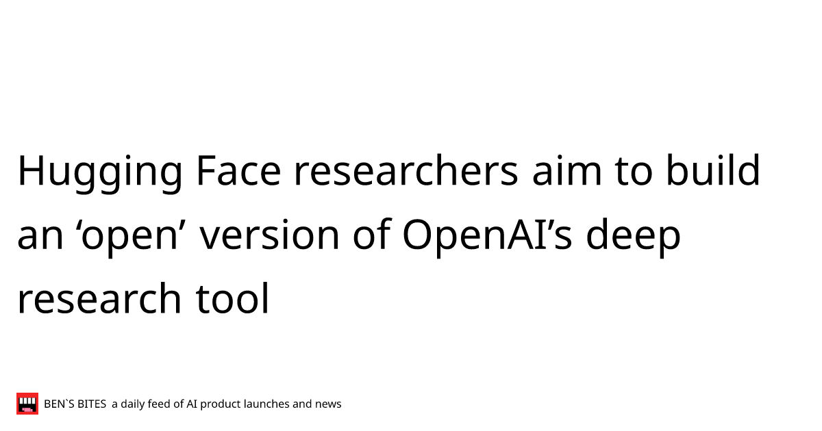 Hugging Face researchers aim to build an ‘open’ version of OpenAI’s ...