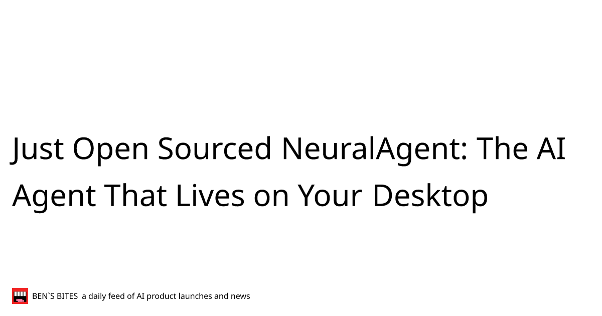 Just Open Sourced NeuralAgent: The AI Agent That Lives on Your Desktop ...