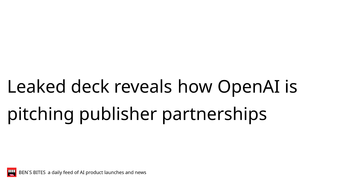 Leaked deck reveals how OpenAI is pitching publisher partnerships ...