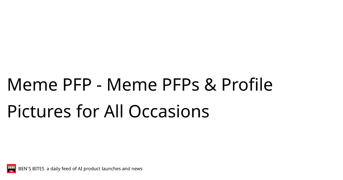 Meme PFP - Meme PFPs & Profile Pictures for All Occasions - Bens Bites