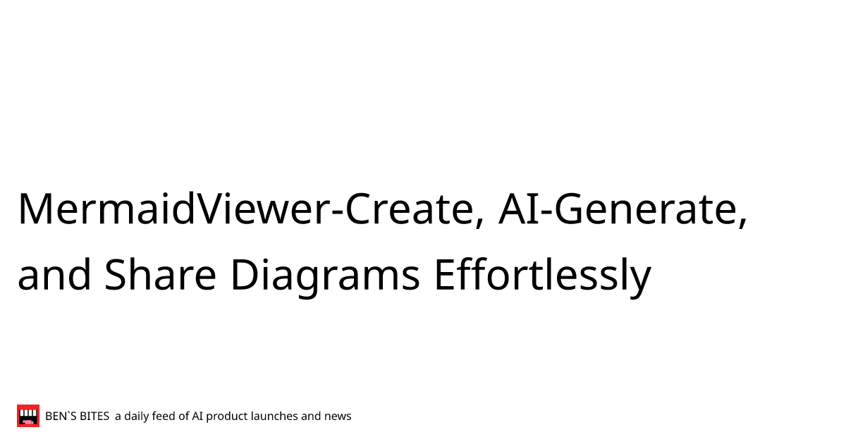 MermaidViewer-Create, AI-Generate, and Share Diagrams Effortlessly ...