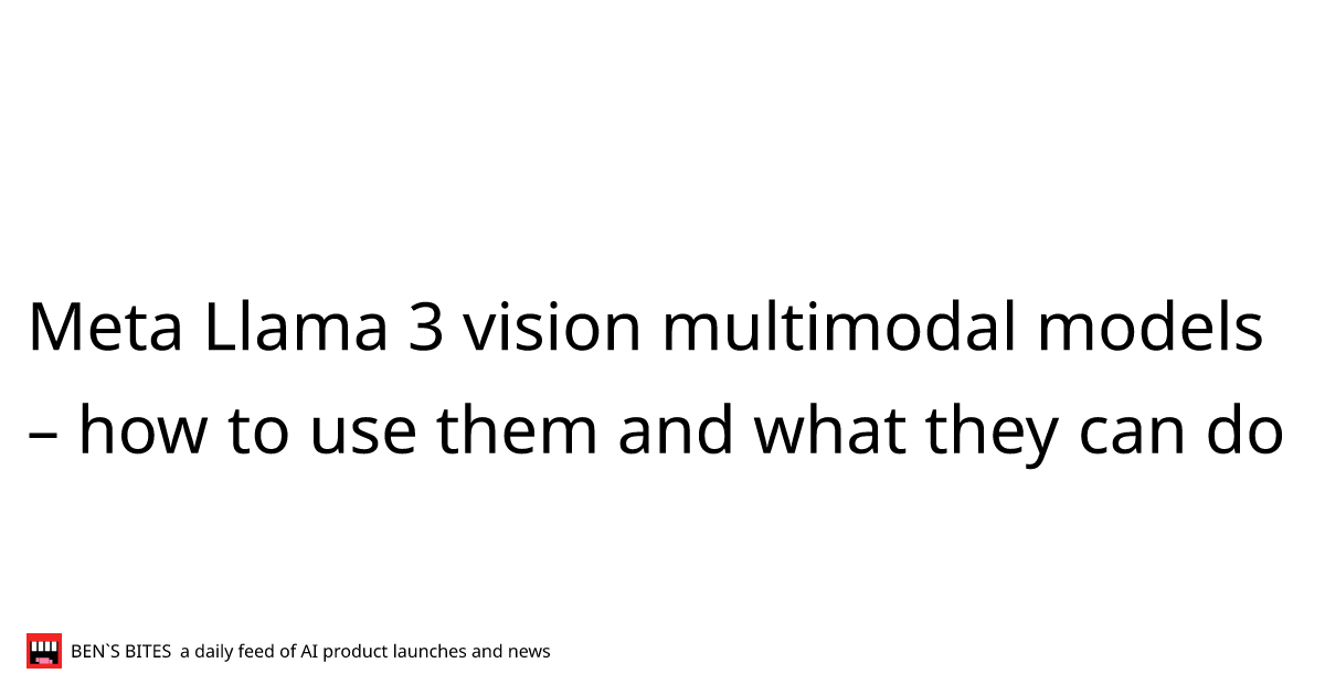 Meta Llama 3 vision multimodal models – how to use them and what they ...