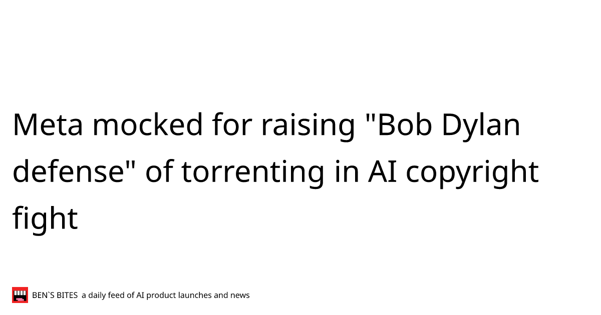 Meta mocked for raising "Bob Dylan defense" of torrenting in AI ...