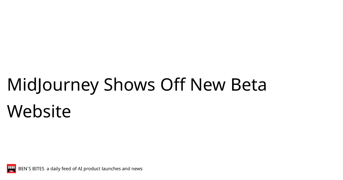 MidJourney Shows Off New Beta Website - Bens Bites