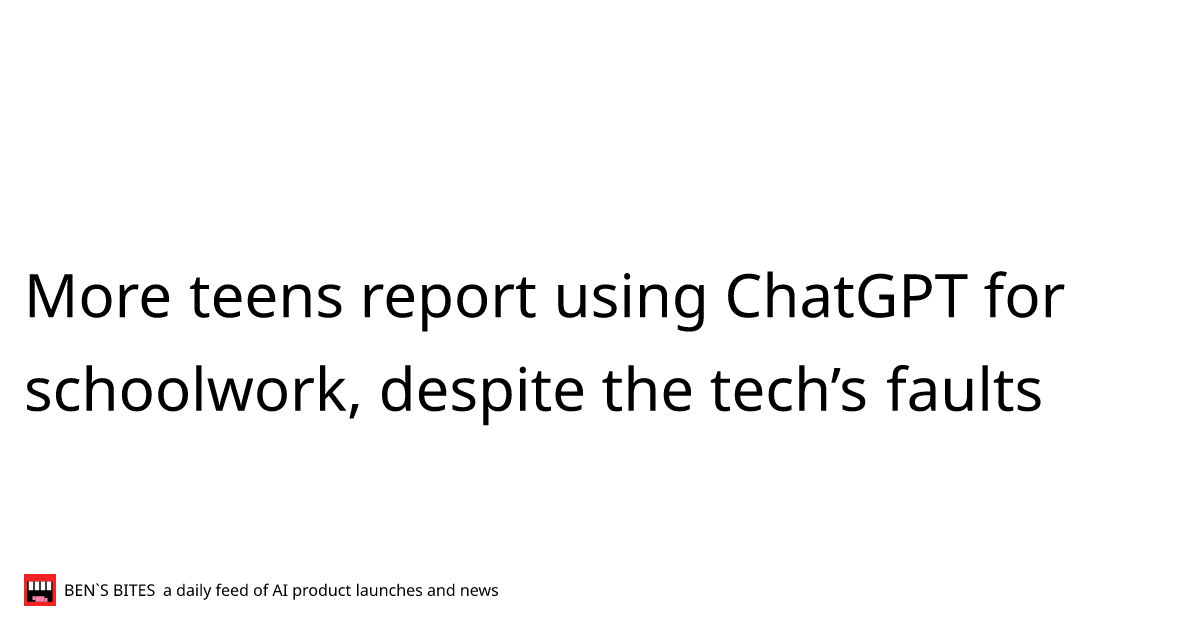 More teens report using ChatGPT for schoolwork, despite the tech’s ...
