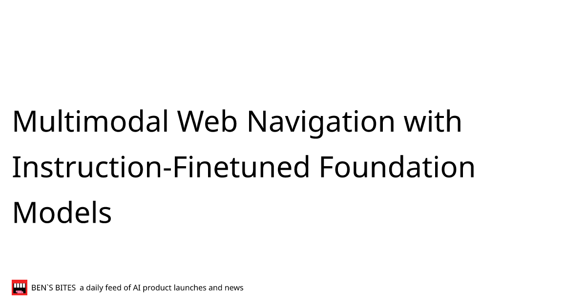 Multimodal Web Navigation with Instruction-Finetuned Foundation Models ...