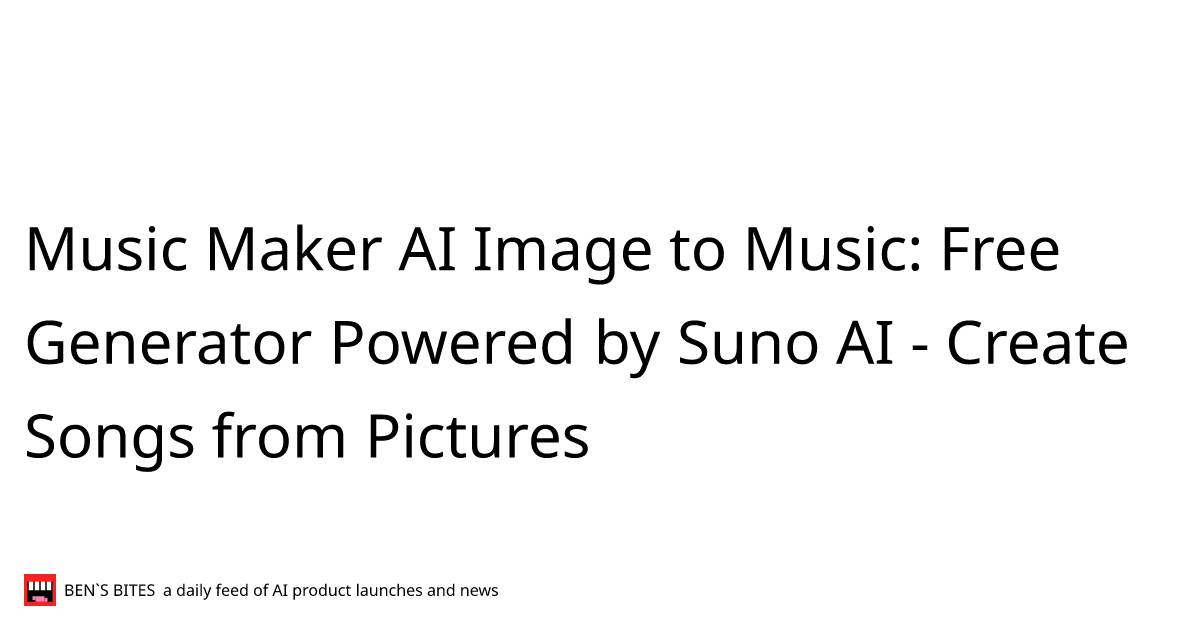Music Maker AI Image to Music: Free Generator Powered by Suno AI ...