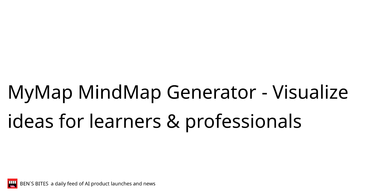 MyMap MindMap Generator - Bens Bites