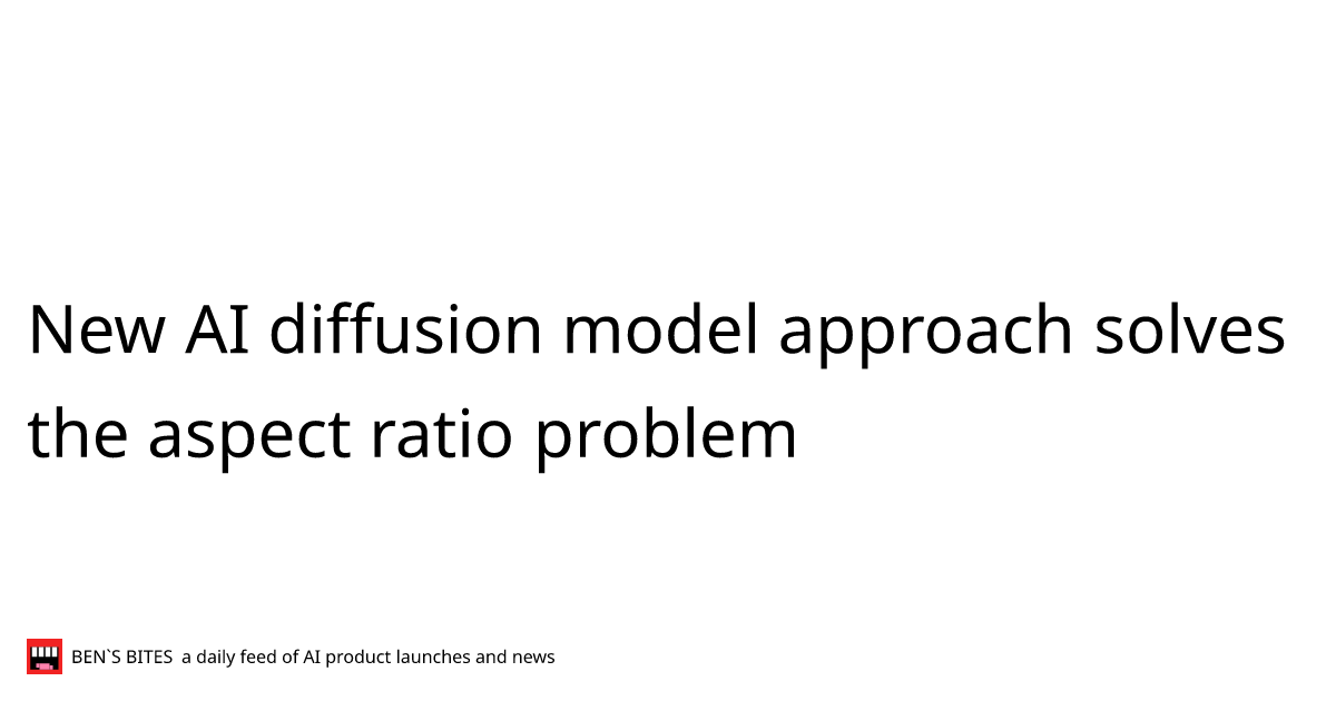 New AI diffusion model approach solves the aspect ratio problem - Bens ...