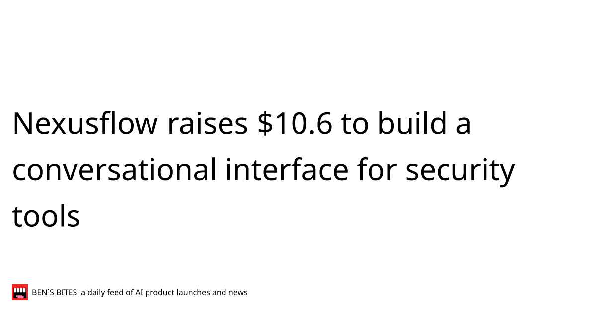 Nexusflow raises $10.6 to build a conversational interface for security ...