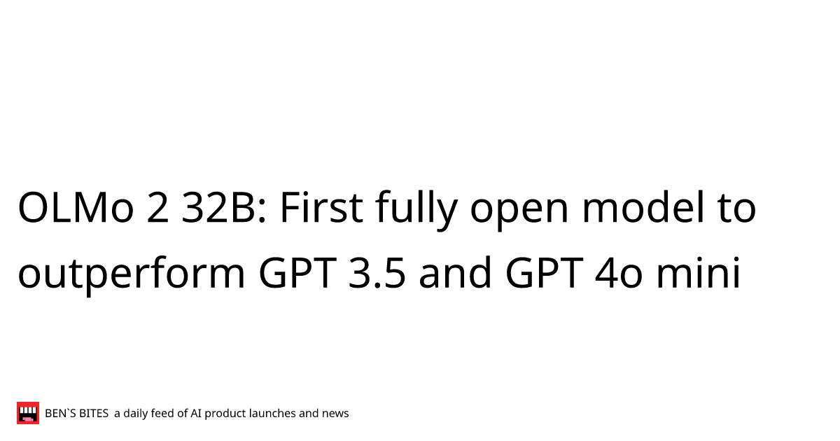 OLMo 2 32B: First fully open model to outperform GPT 3.5 and GPT 4o ...