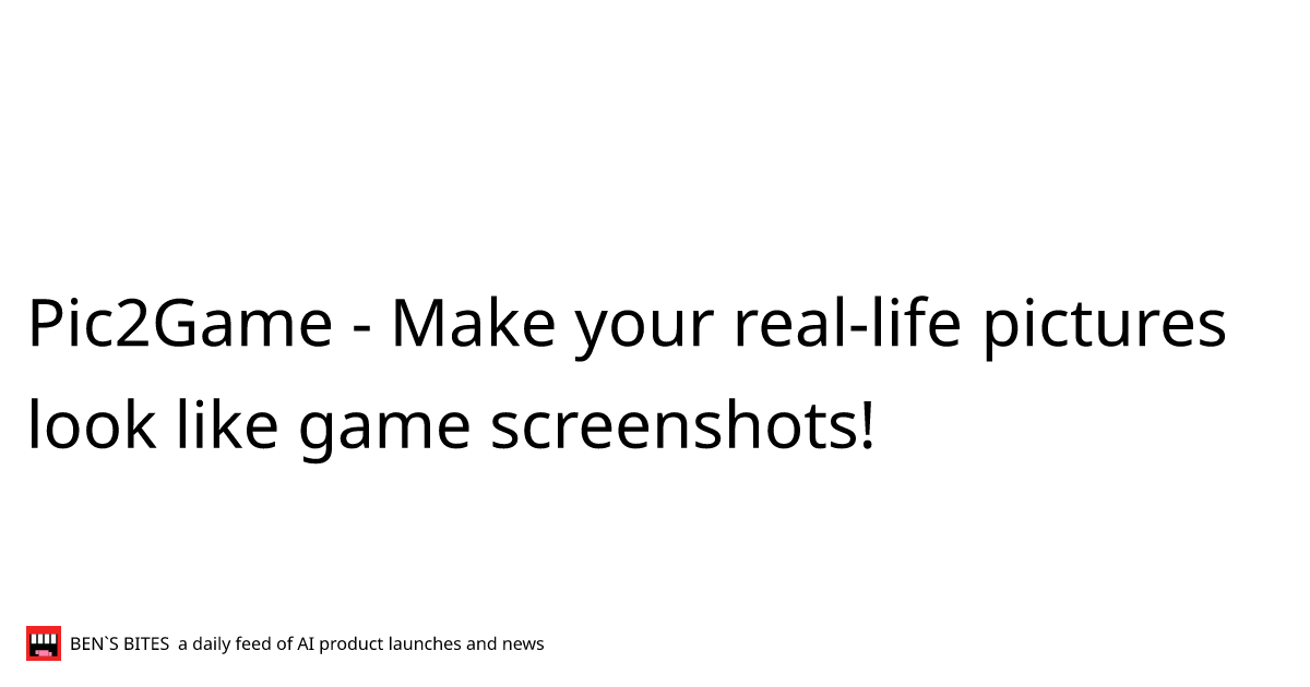 Pic2Game - Make your real-life pictures look like game screenshots ...