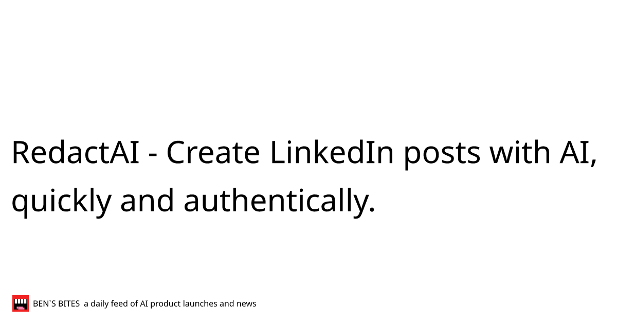 RedactAI - Create LinkedIn posts with AI, quickly and authentically ...