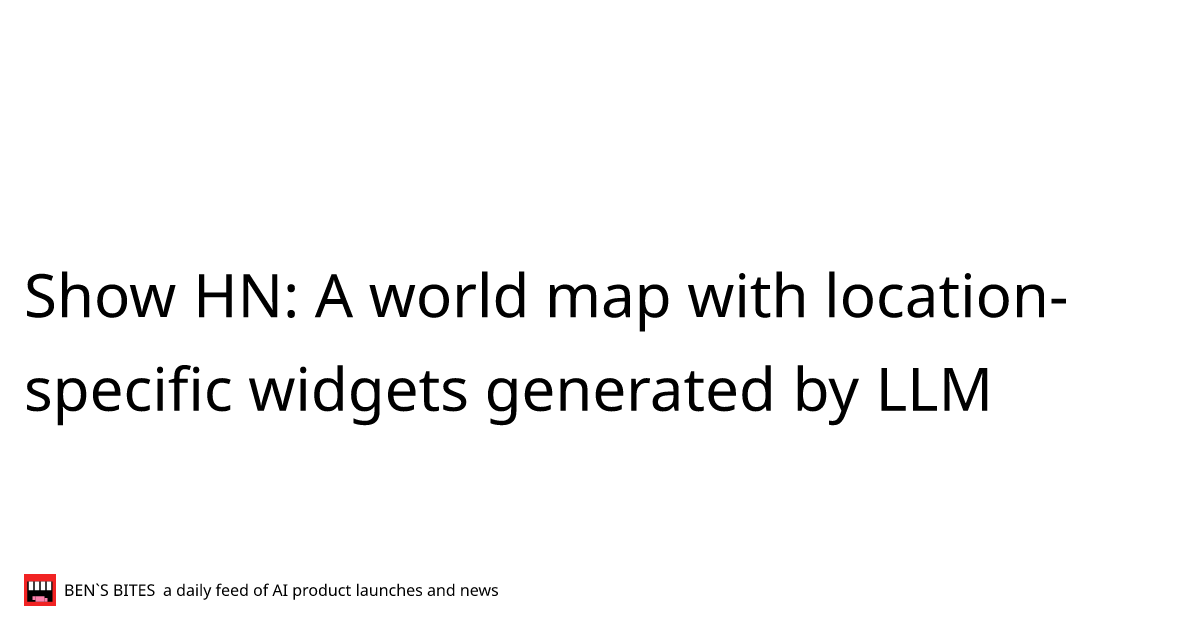 Show HN: A world map with location-specific widgets generated by LLM ...