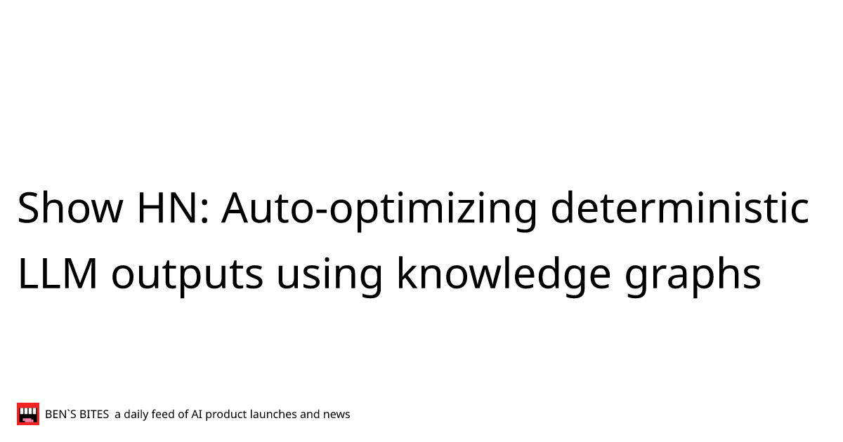 Show HN: Auto-optimizing deterministic LLM outputs using knowledge ...