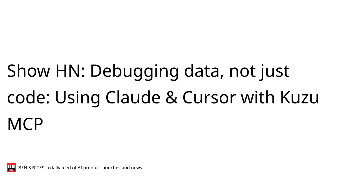 Show HN: Debugging data, not just code: Using Claude & Cursor with Kuzu ...