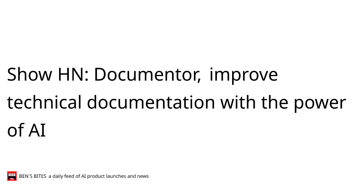 Show HN: Documentor, improve technical documentation with the power of ...