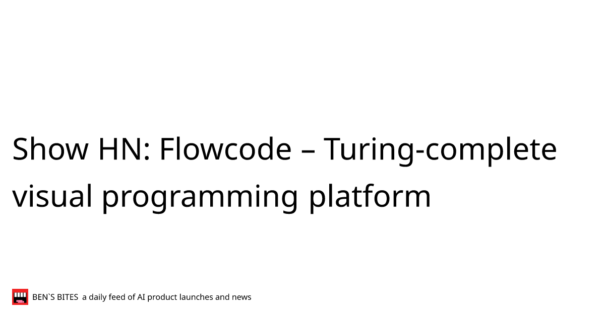 Show HN: Flowcode – Turing-complete visual programming platform - Bens ...