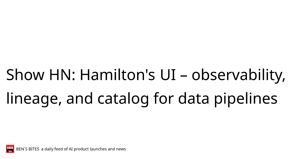 Show HN: Hamilton's UI – observability, lineage, and catalog for data ...