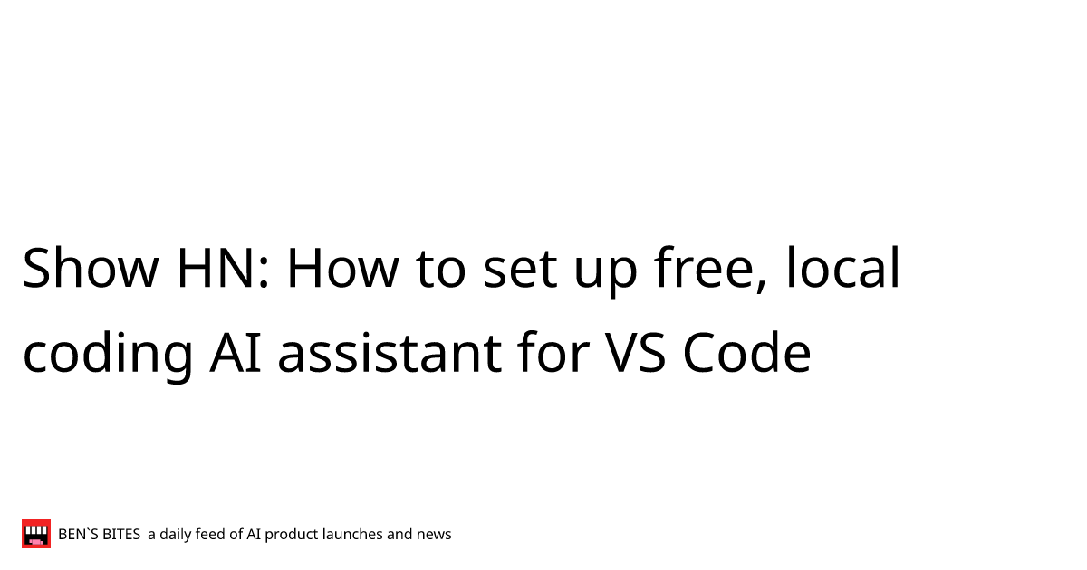 Show HN: How to set up free, local coding AI assistant for VS Code ...