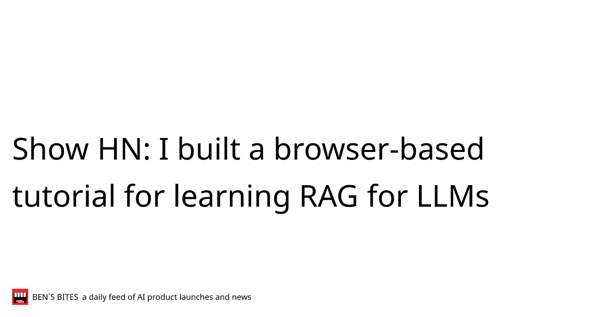 Show HN: I built a browser-based tutorial for learning RAG for LLMs ...
