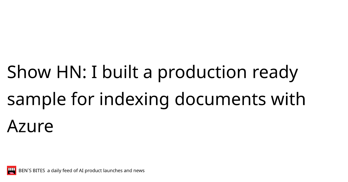 Show HN: I built a production ready sample for indexing documents with ...