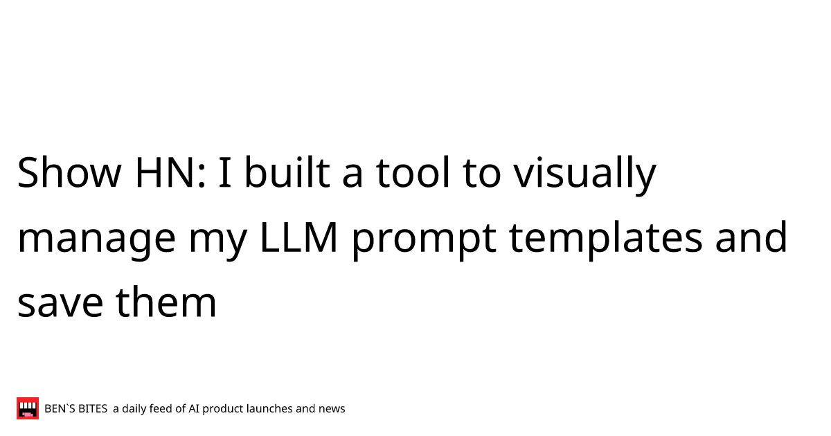 Show HN: I built a tool to visually manage my LLM prompt templates and ...