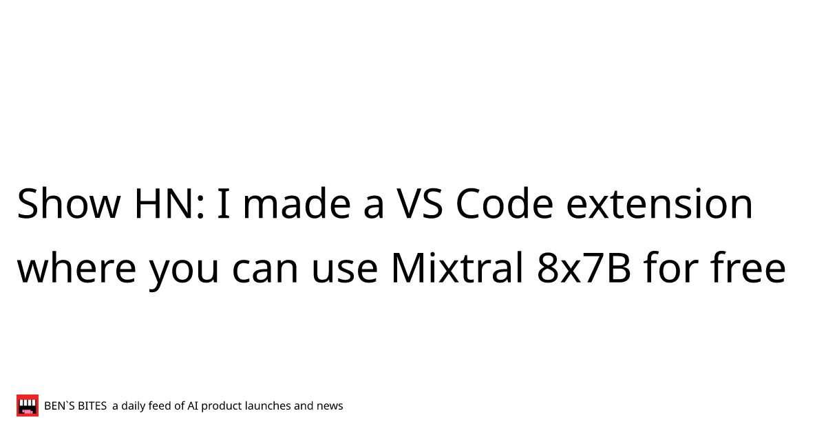 Show HN: I made a VS Code extension where you can use Mixtral 8x7B for ...