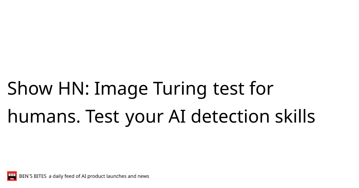 Show HN: Image Turing test for humans. Test your AI detection skills ...
